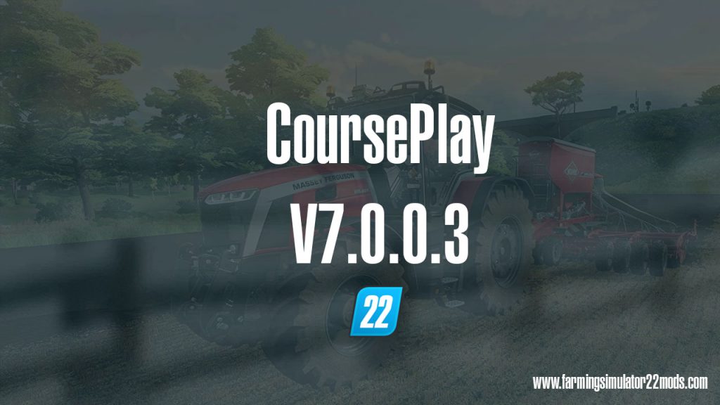 CoursePlay V7.0.0.3 | FS25 Mod | FS22 Mod
